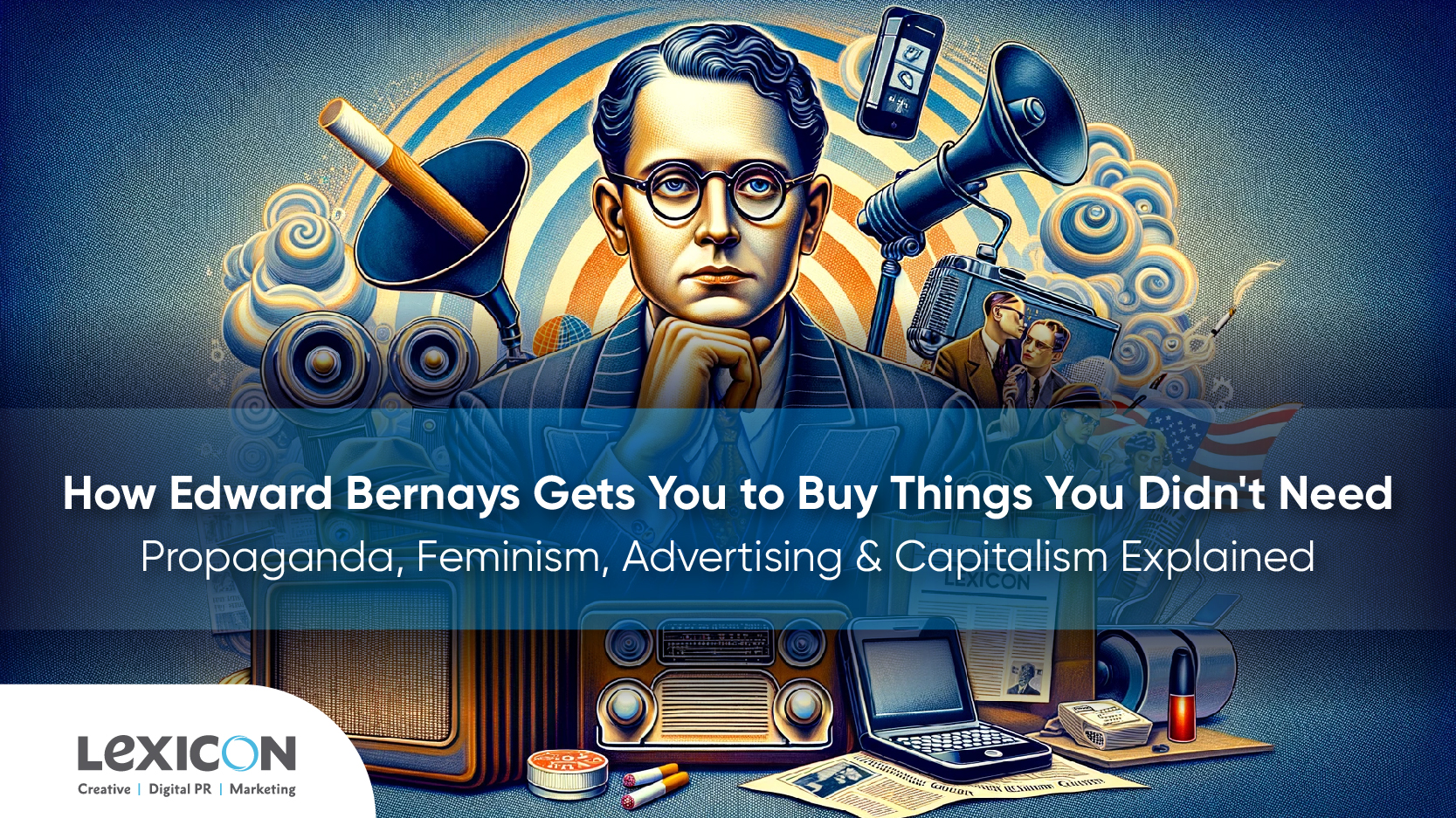 How Edward Bernays Gets You to Buy Things You Didn't Need: Propaganda ...